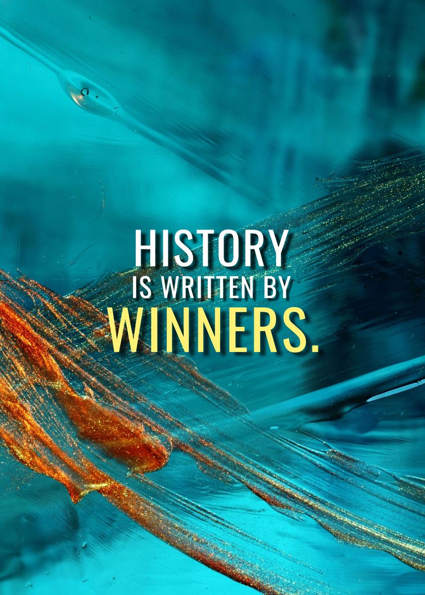 'Winners write History' Poster, picture, metal print, paint by ...