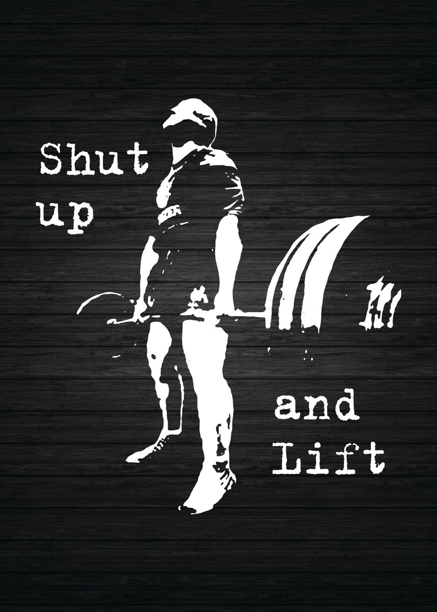 'Shut Up And Lift' Poster, picture, metal print, paint by CHAN | Displate