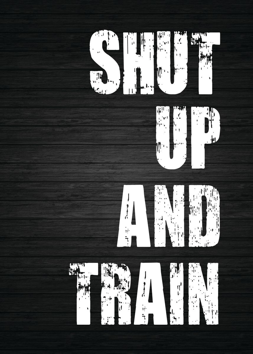 'Shut Up and Train' Poster by CHAN | Displate