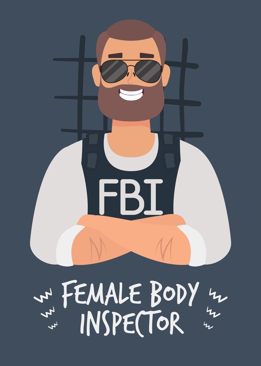 'FBI Female Body Inspector ' Poster, picture, metal print, paint by ...