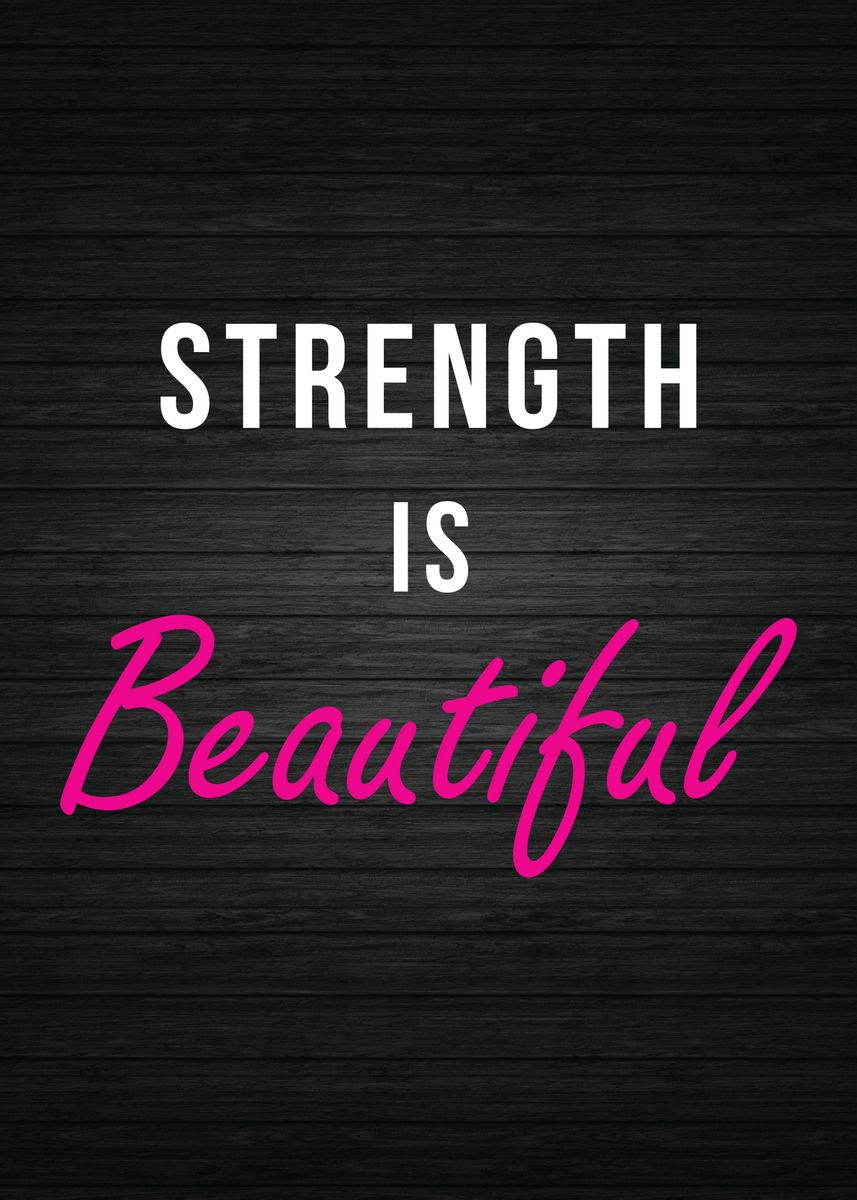 'Strength Is Beautiful' Poster, picture, metal print, paint by CHAN ...