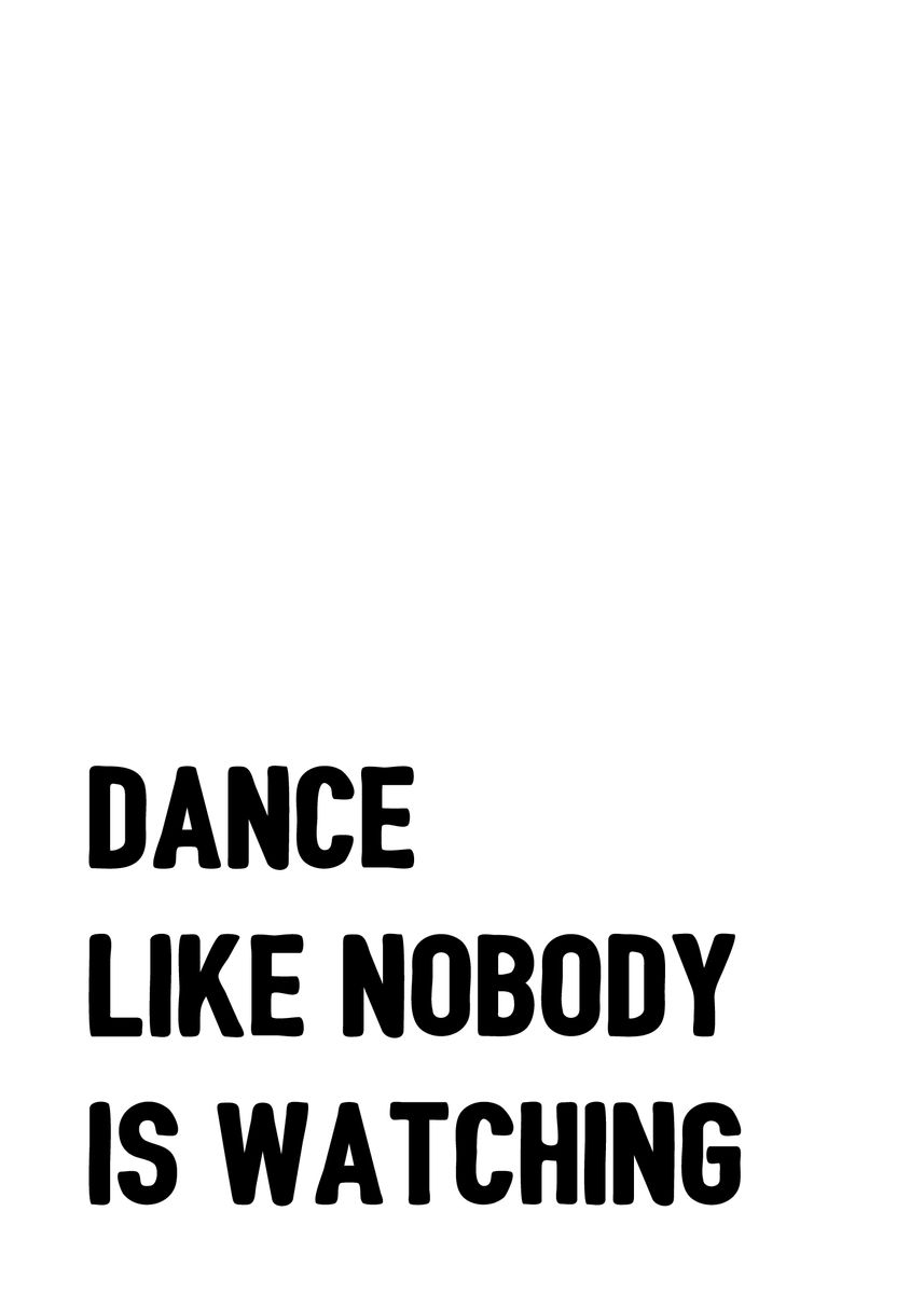 'Dance like nobody is watch' Poster, picture, metal print, paint by ...