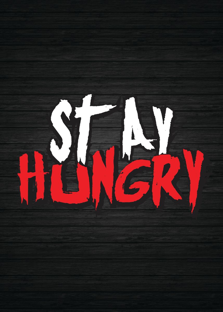 'Stay Hungry' Poster by CHAN | Displate