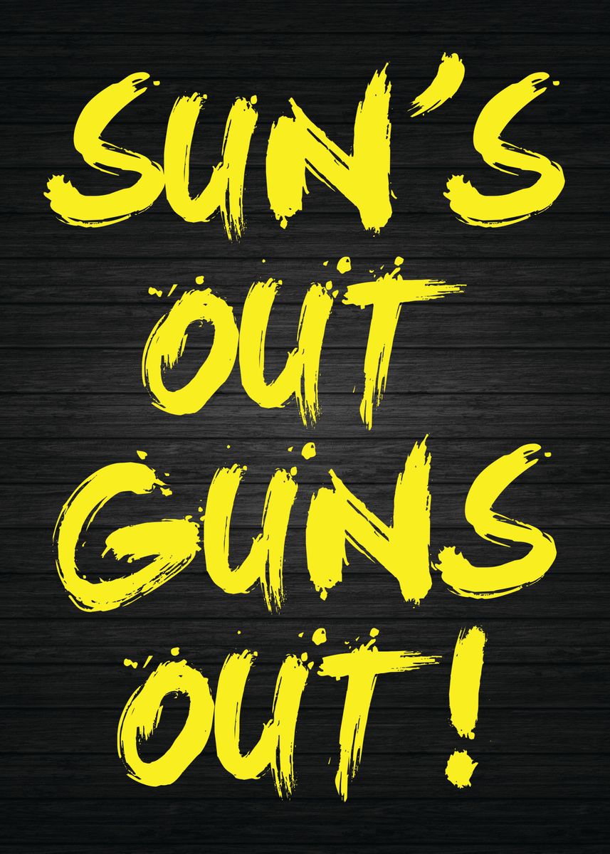 'Suns Out Guns Out' Poster by CHAN | Displate