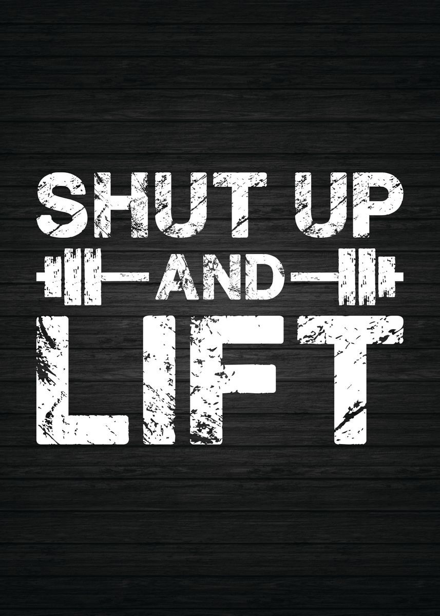 'Shut Up And Lift' Poster, picture, metal print, paint by CHAN | Displate