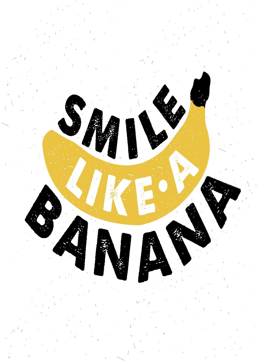 'Smile Like A Banana' Poster by Create Purkarthofer | Displate