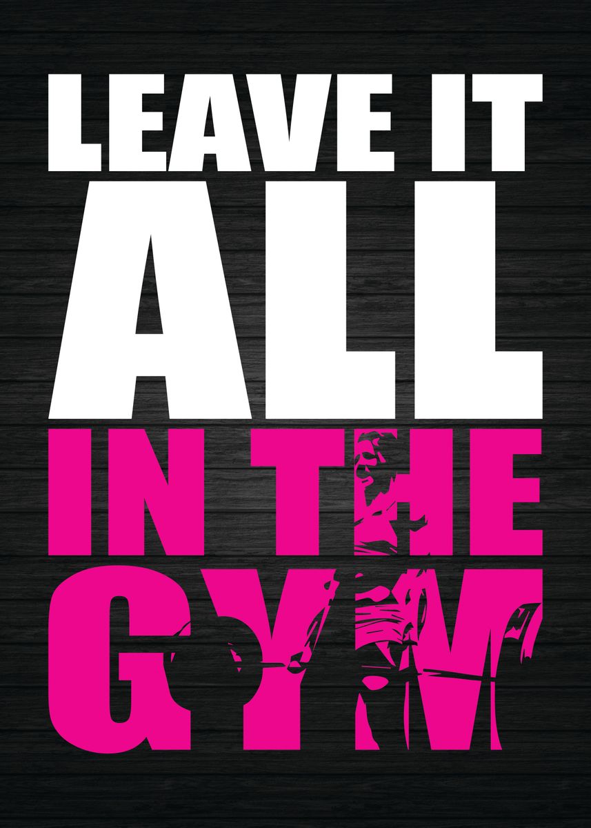 'Leave It All In The Gym' Poster by CHAN | Displate