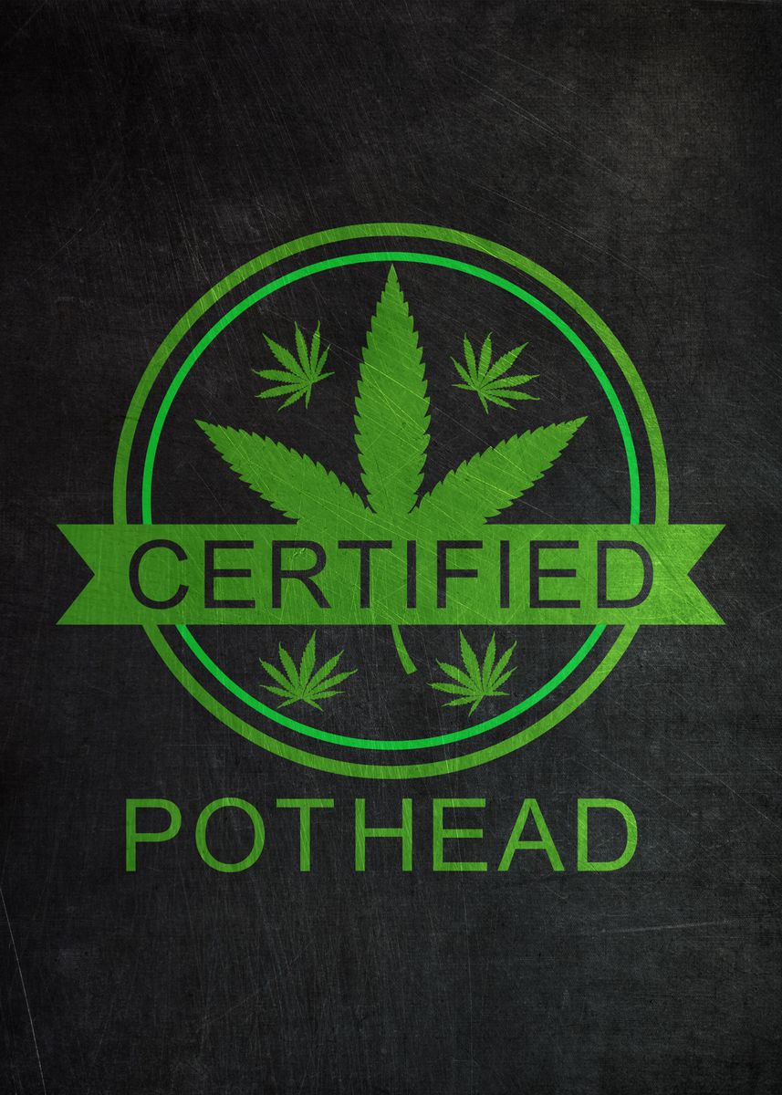 'Certified Pothead' Poster, picture, metal print, paint by PosterWorld ...