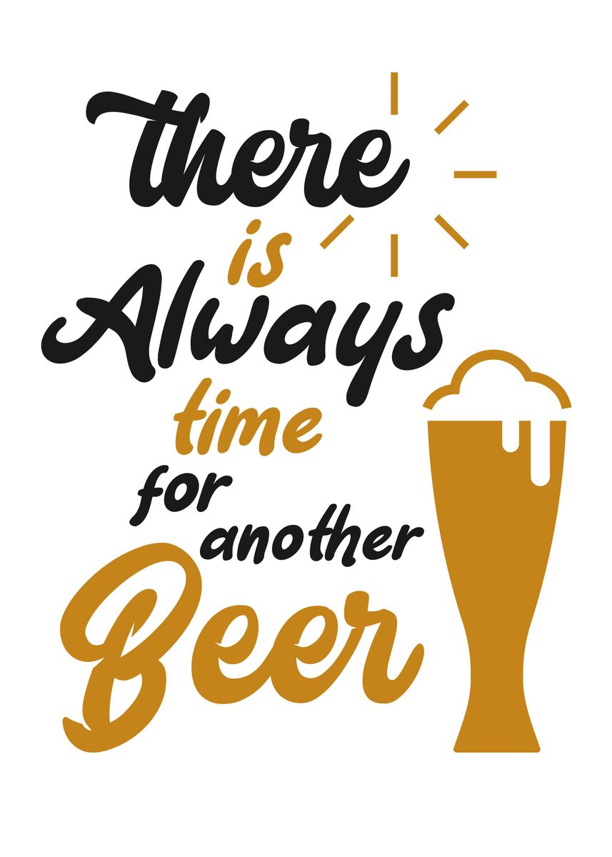 'Always Time for Beer Quote' Poster by Max Ronn | Displate