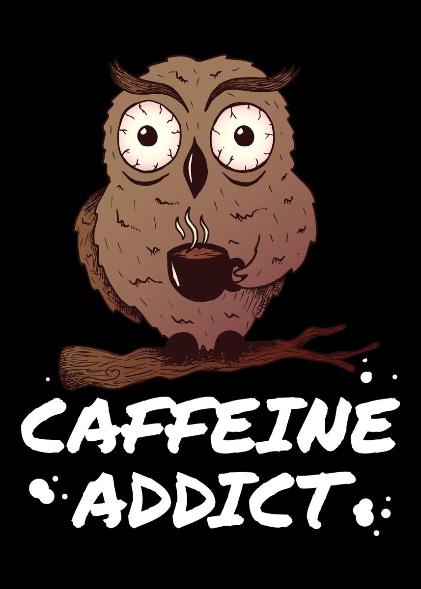 'Caffeine Addict' Poster by Anziehend | Displate