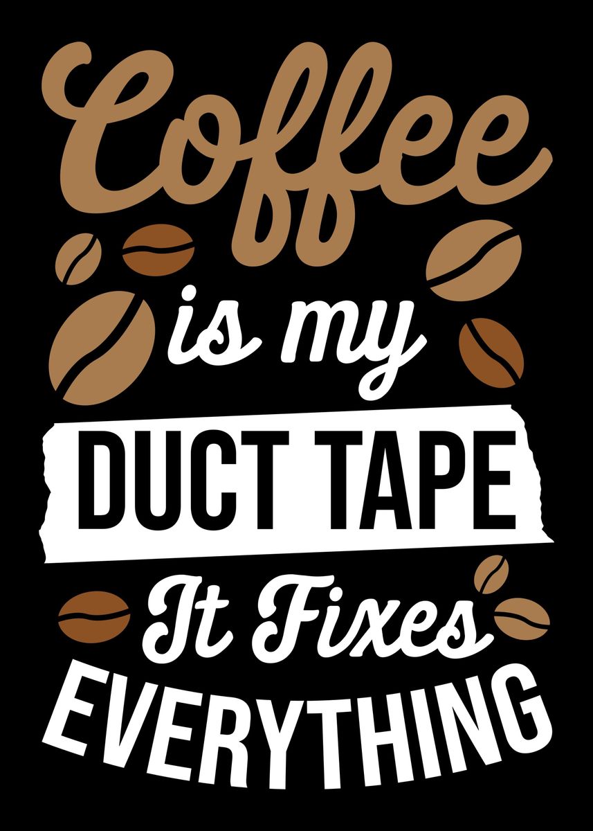'Coffee Duct Tape' Poster by Anziehend | Displate