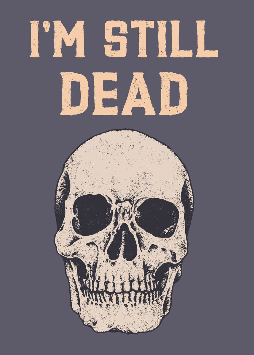 'Im Still Dead Skull' Poster, picture, metal print, paint by Max Ronn ...
