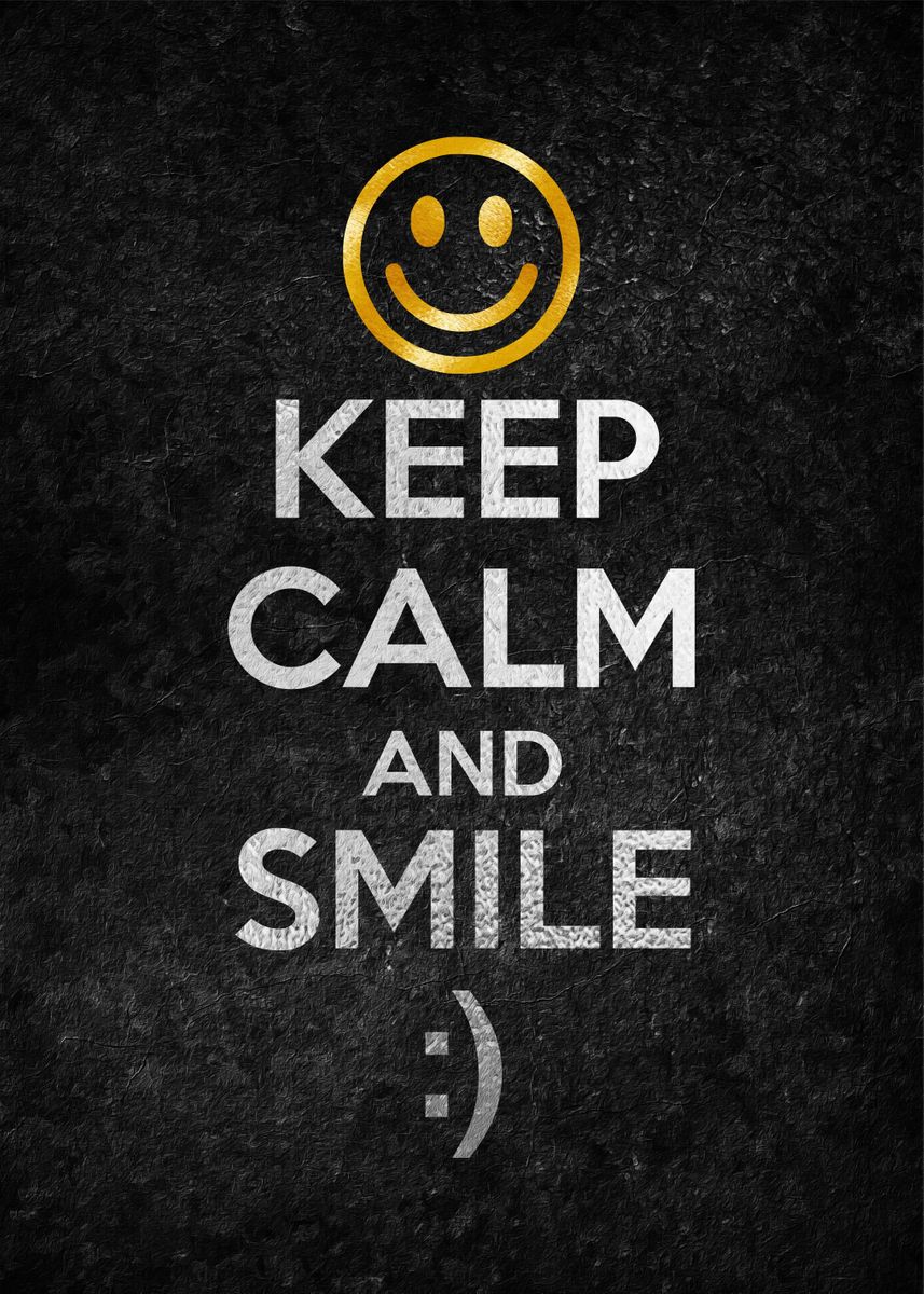 'KEEP CALM AND SMILE' Poster, picture, metal print, paint by Most ...