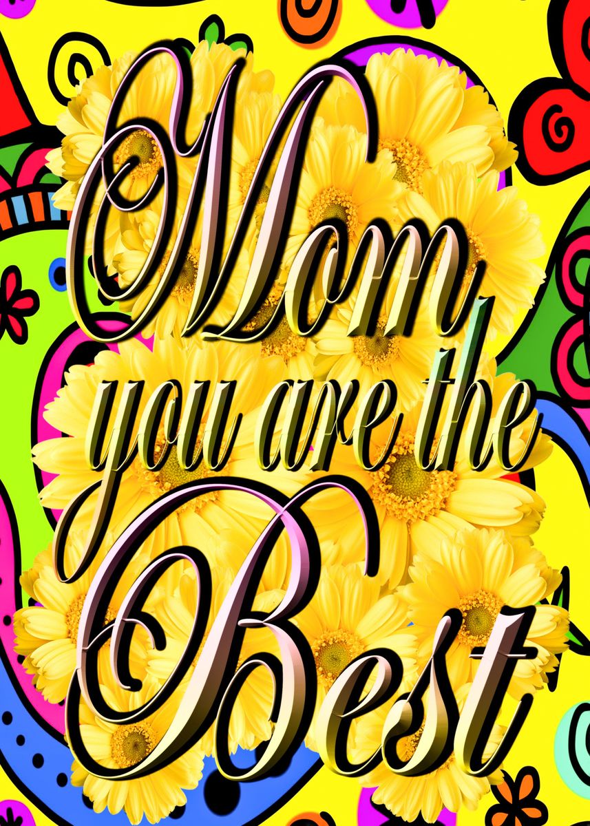 'Mom You Are The Best' Poster, picture, metal print, paint by ANDRE ...