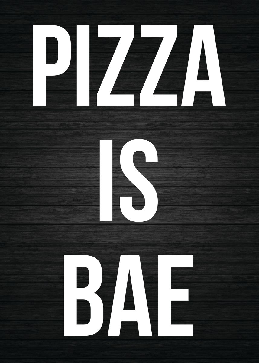 'Pizza Is Bae' Poster by CHAN | Displate