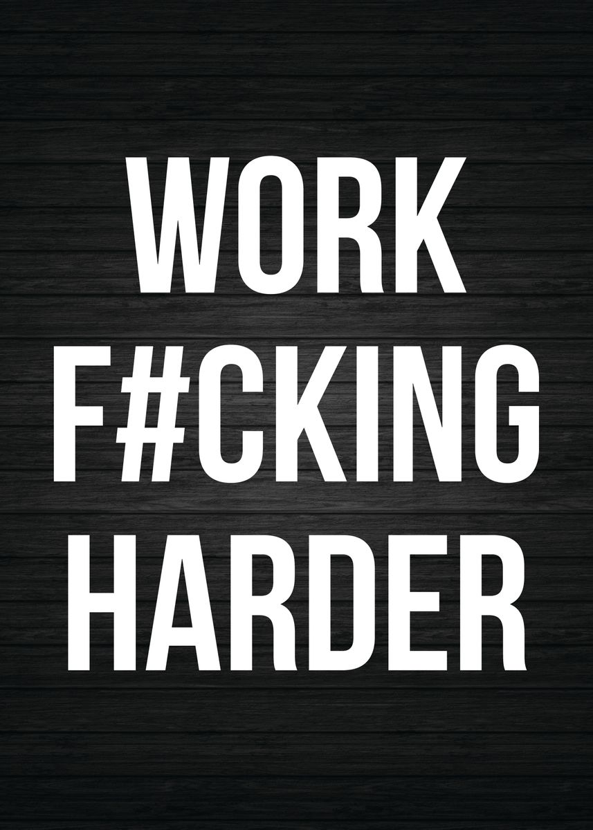 'Work Harder' Poster, picture, metal print, paint by CHAN | Displate