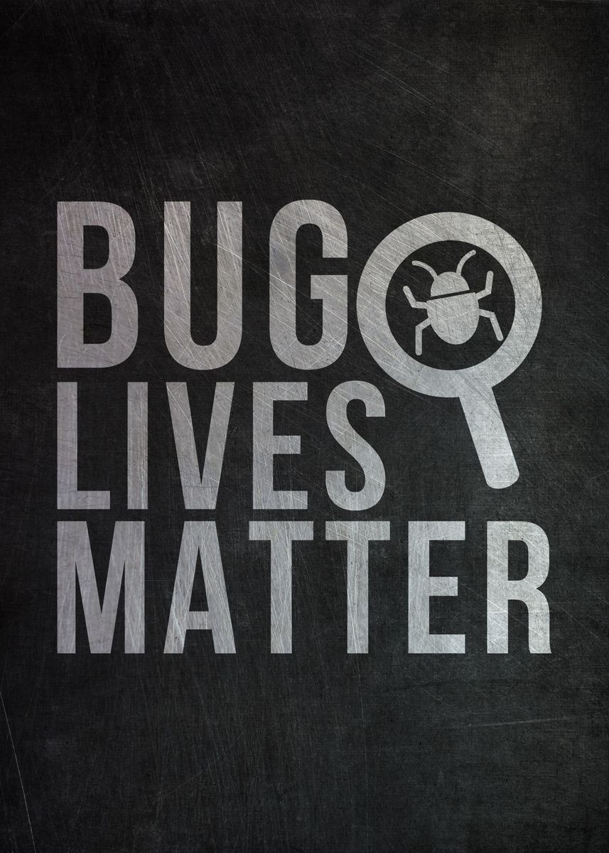 'Bug Lives Matter' Poster, picture, metal print, paint by PosterWorld ...