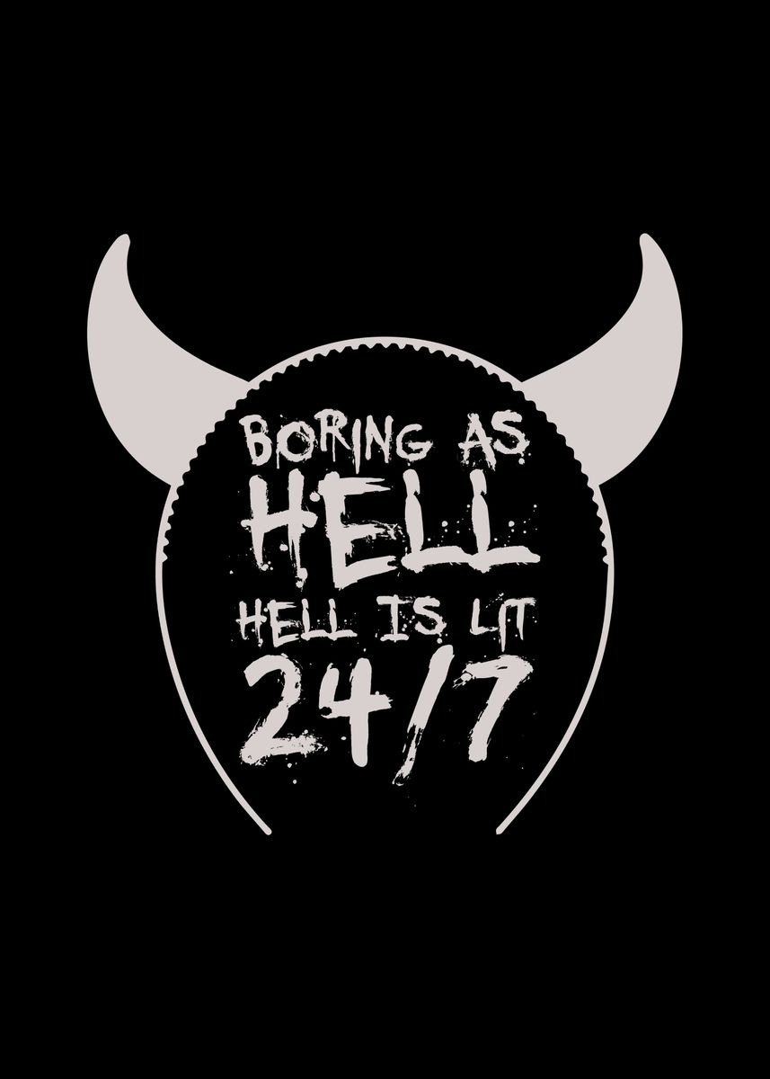 'Boring As Hell' Poster, picture, metal print, paint by HumbaHarry ...