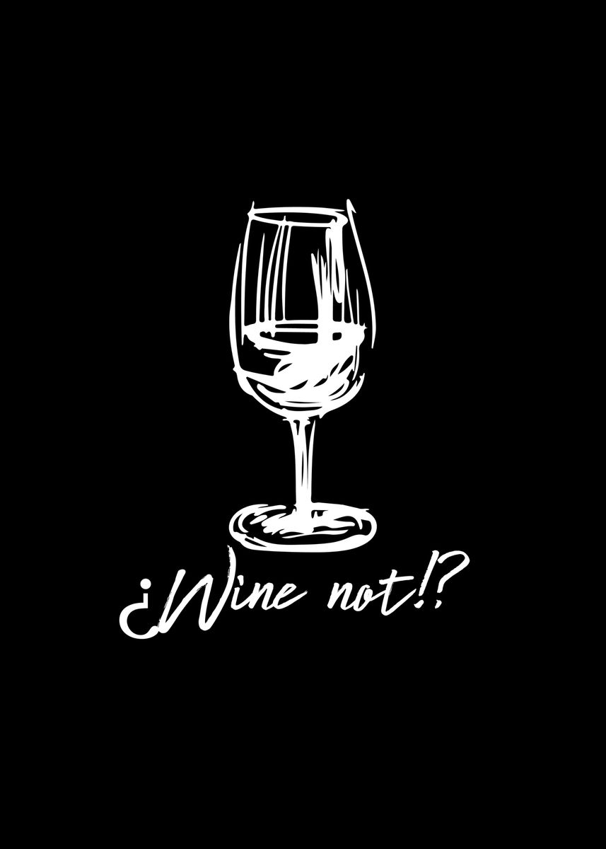 'Wine Not' Poster, picture, metal print, paint by HumbaHarry Geitner ...