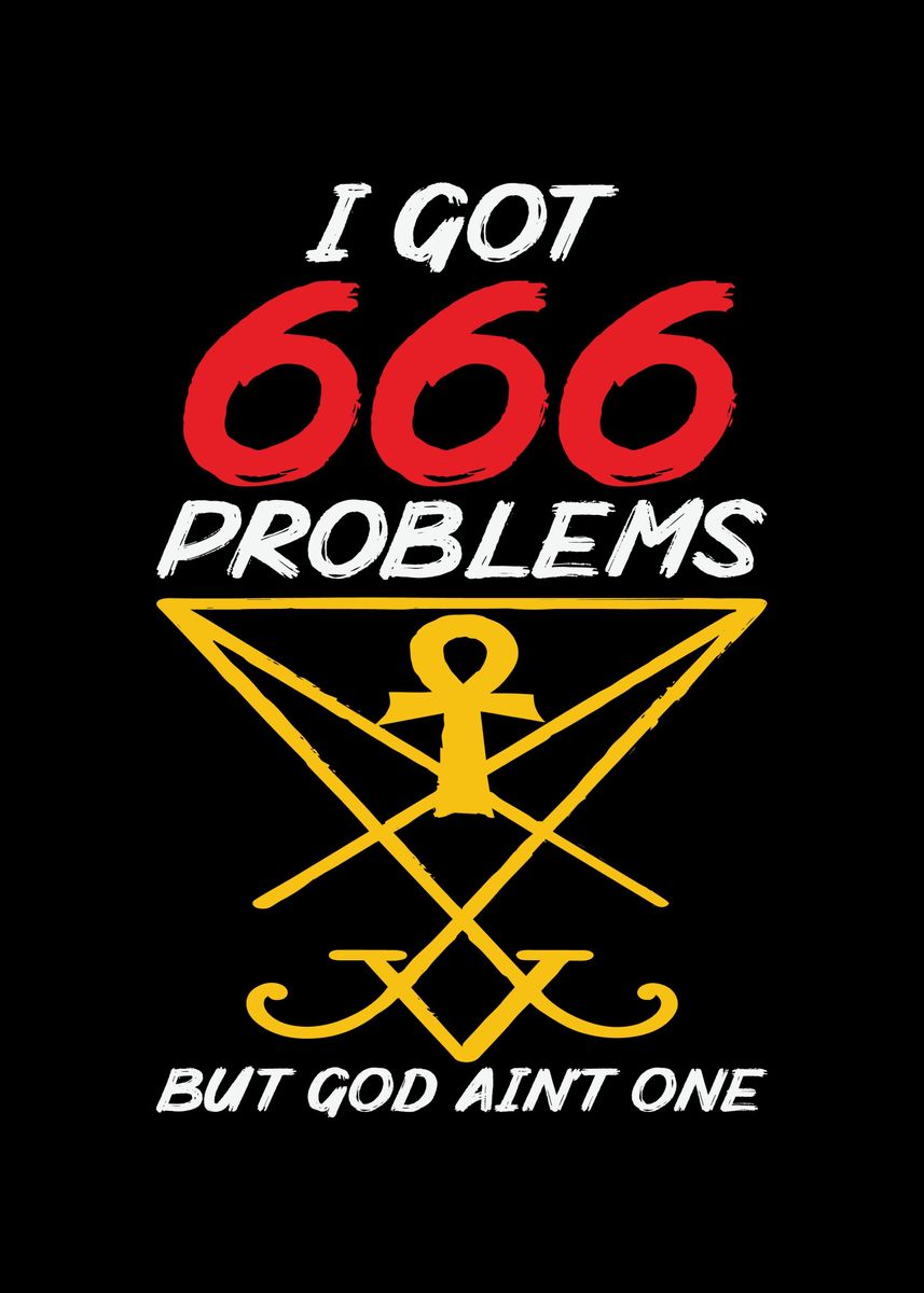 'I Got 666 Problems' Poster, picture, metal print, paint by HumbaHarry ...