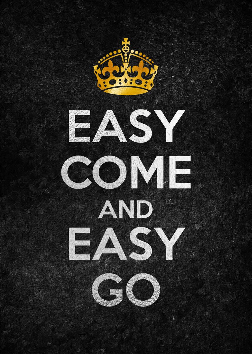 'EASY COME AND EASY GO' Poster by Most Popular Cult posters | Displate