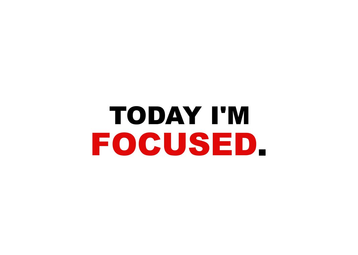 'Today Im Focused' Poster by Zane Bradshaw | Displate