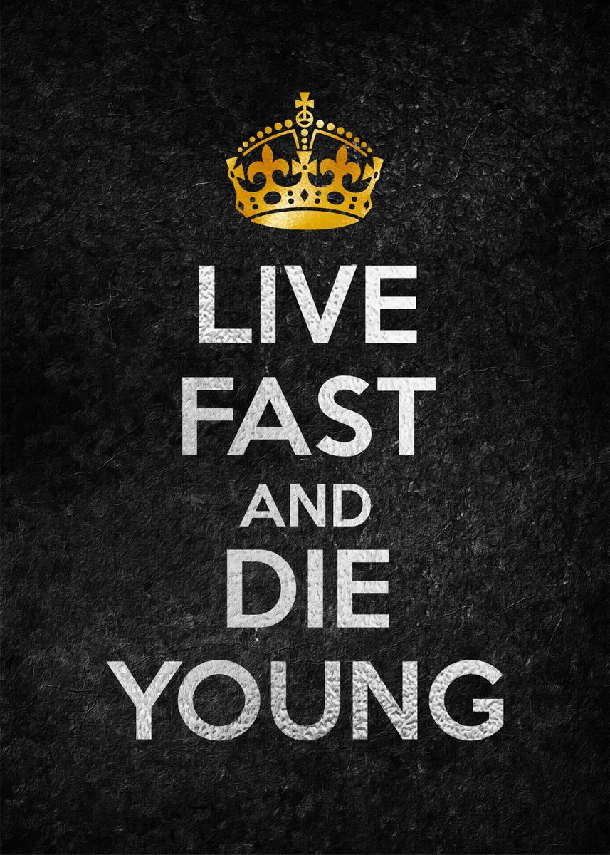 'LIVE FAST AND DIE YOUNG' Poster, picture, metal print, paint by Most ...