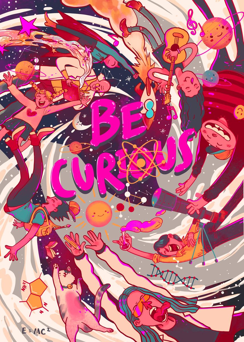 'BE CURIOUS' Poster, picture, metal print, paint by yellowhit | Displate