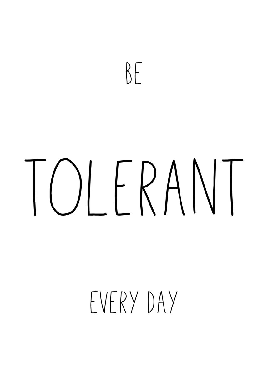 'Be Tolerant Every Day' Poster, picture, metal print, paint by Nasmed ...