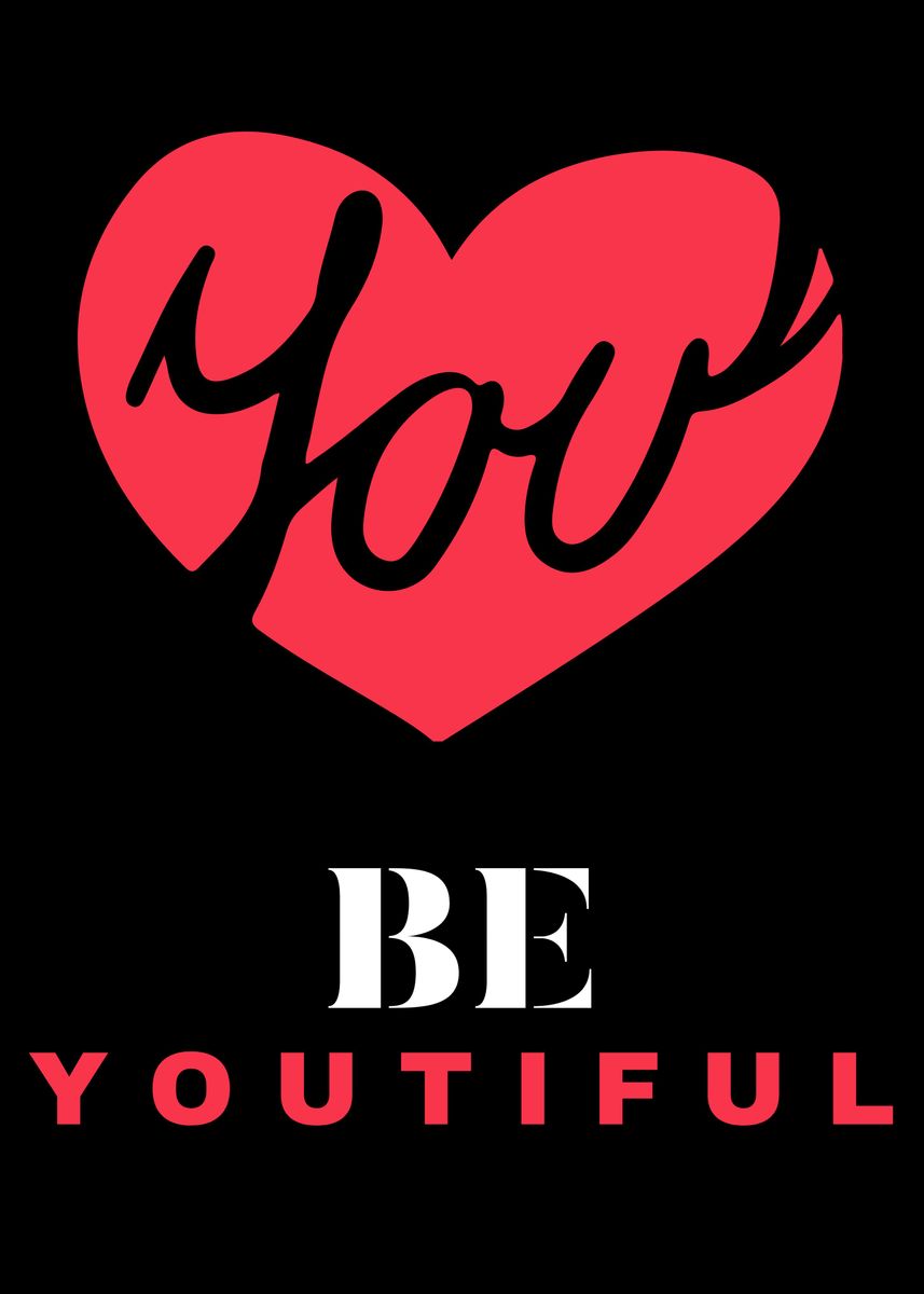 'Be youtiful Love heart' Poster by Max Ronn | Displate