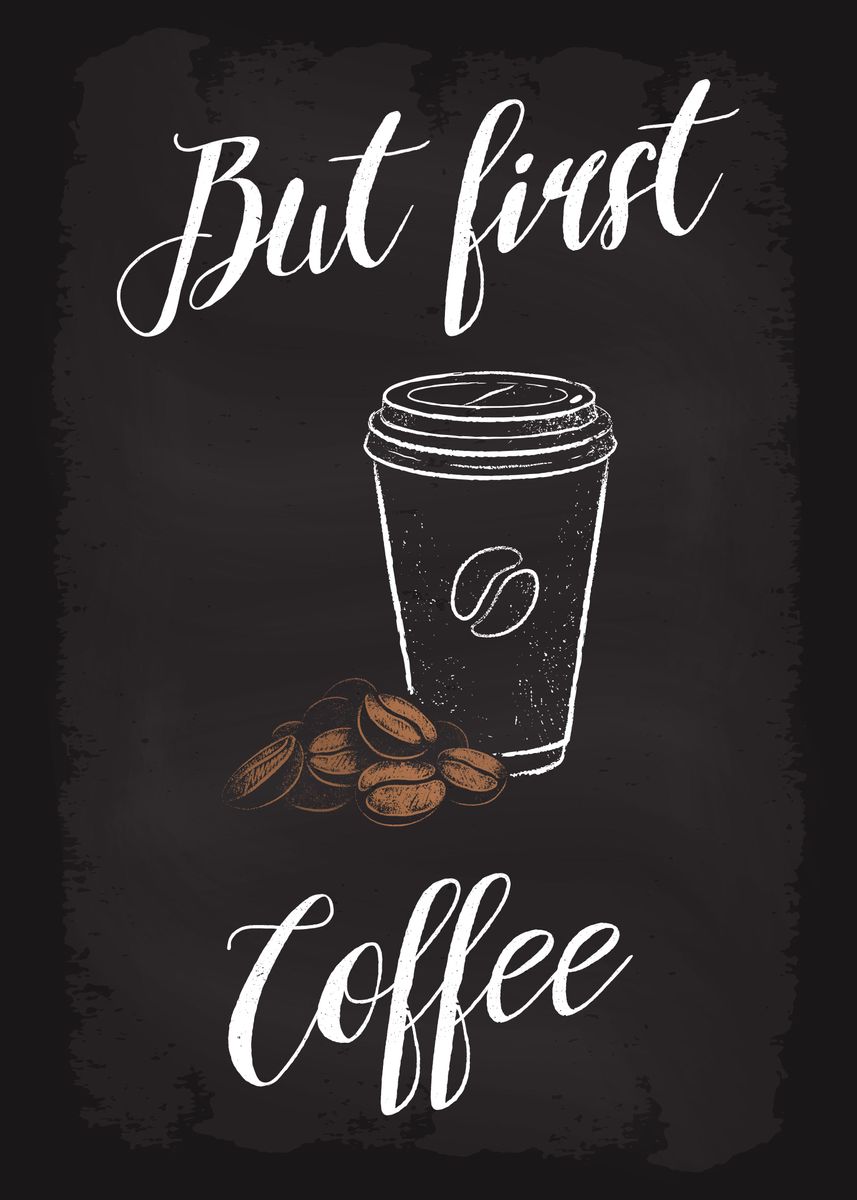 'But First Coffee' Poster, picture, metal print, paint by dkDesign ...