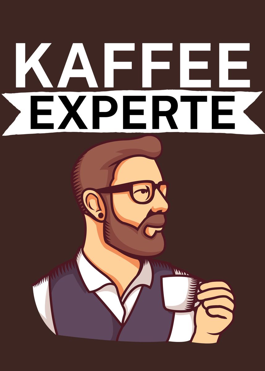 'Kaffee Experte' Poster, picture, metal print, paint by maxdesign ...