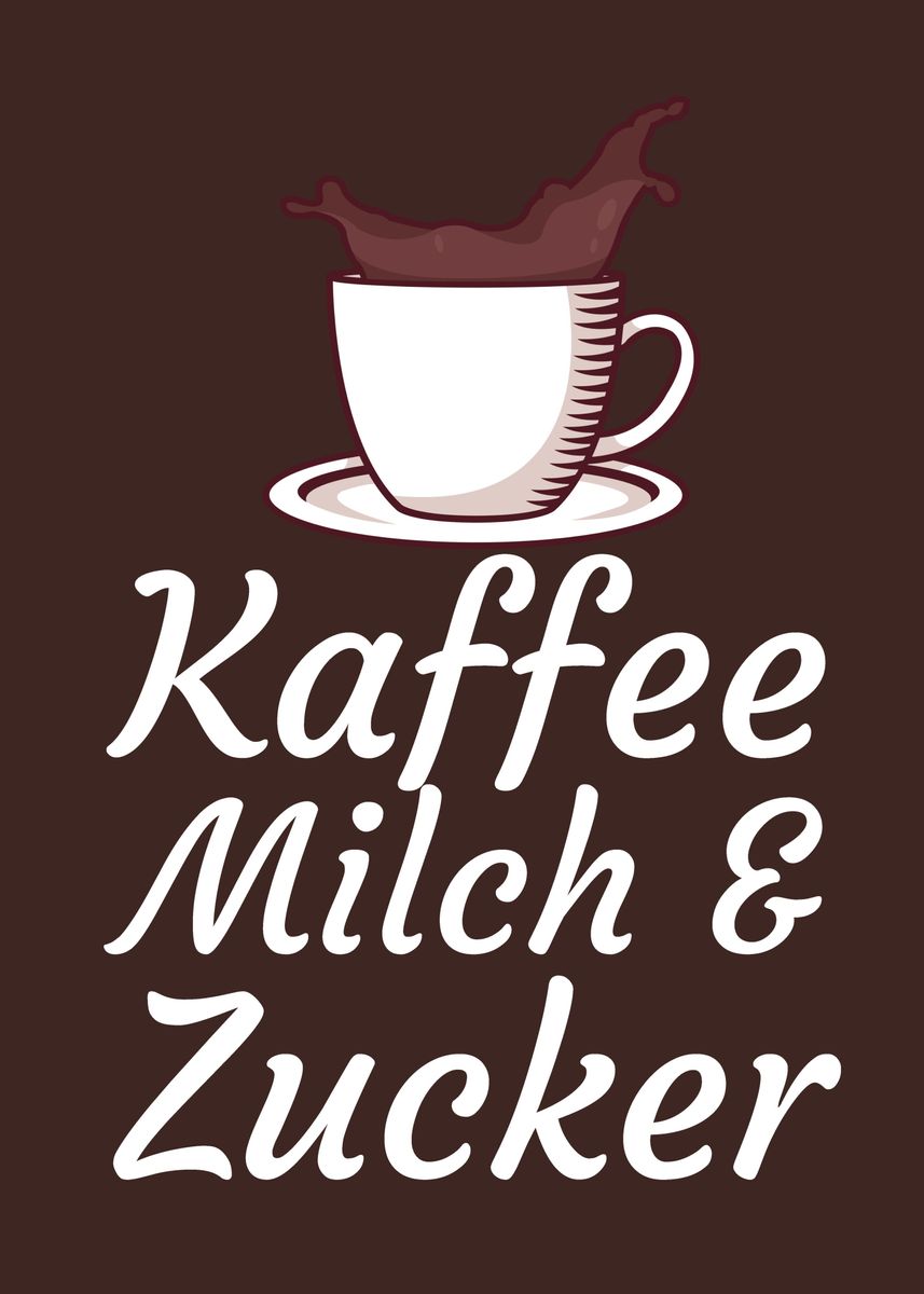 'Kaffee Milch und Zucker' Poster, picture, metal print, paint by ...