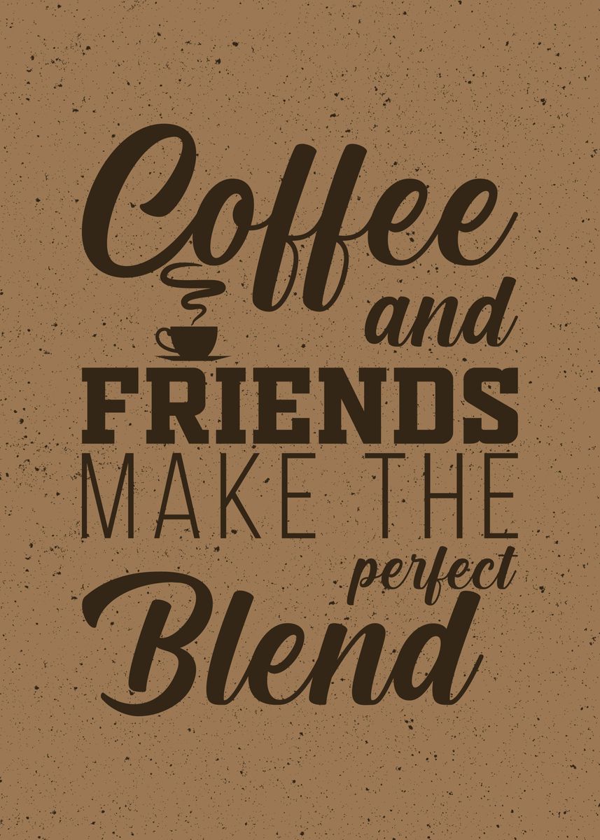 'Coffee And Friends' Poster by PosterWorld | Displate