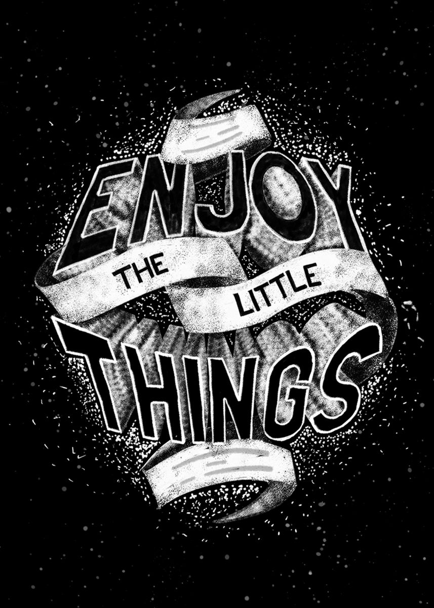 'Enjoy the little things' Poster, picture, metal print, paint by Nanz ...