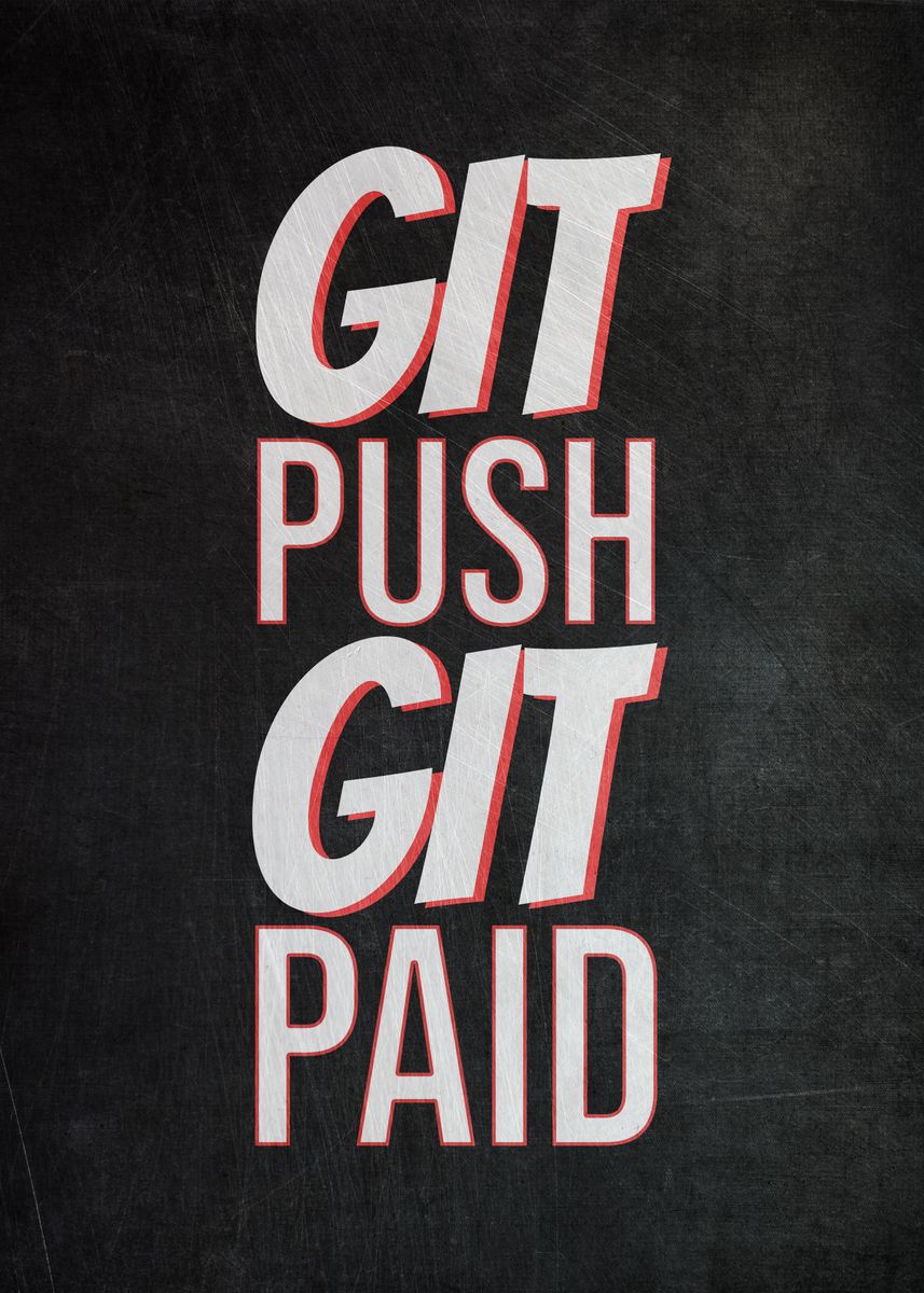 'Git Push Git Paid' Poster, picture, metal print, paint by PosterWorld ...