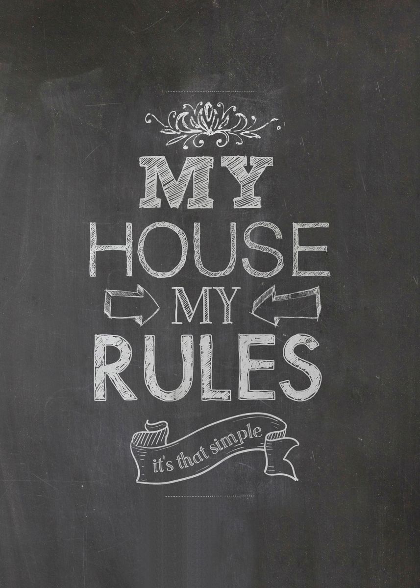 'My House my rules' Poster, picture, metal print, paint by RahmaProjekt ...