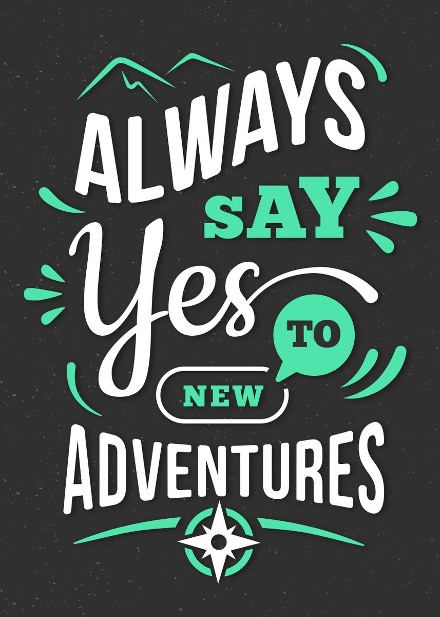 'always say yes ' Poster by Queensy Collin | Displate