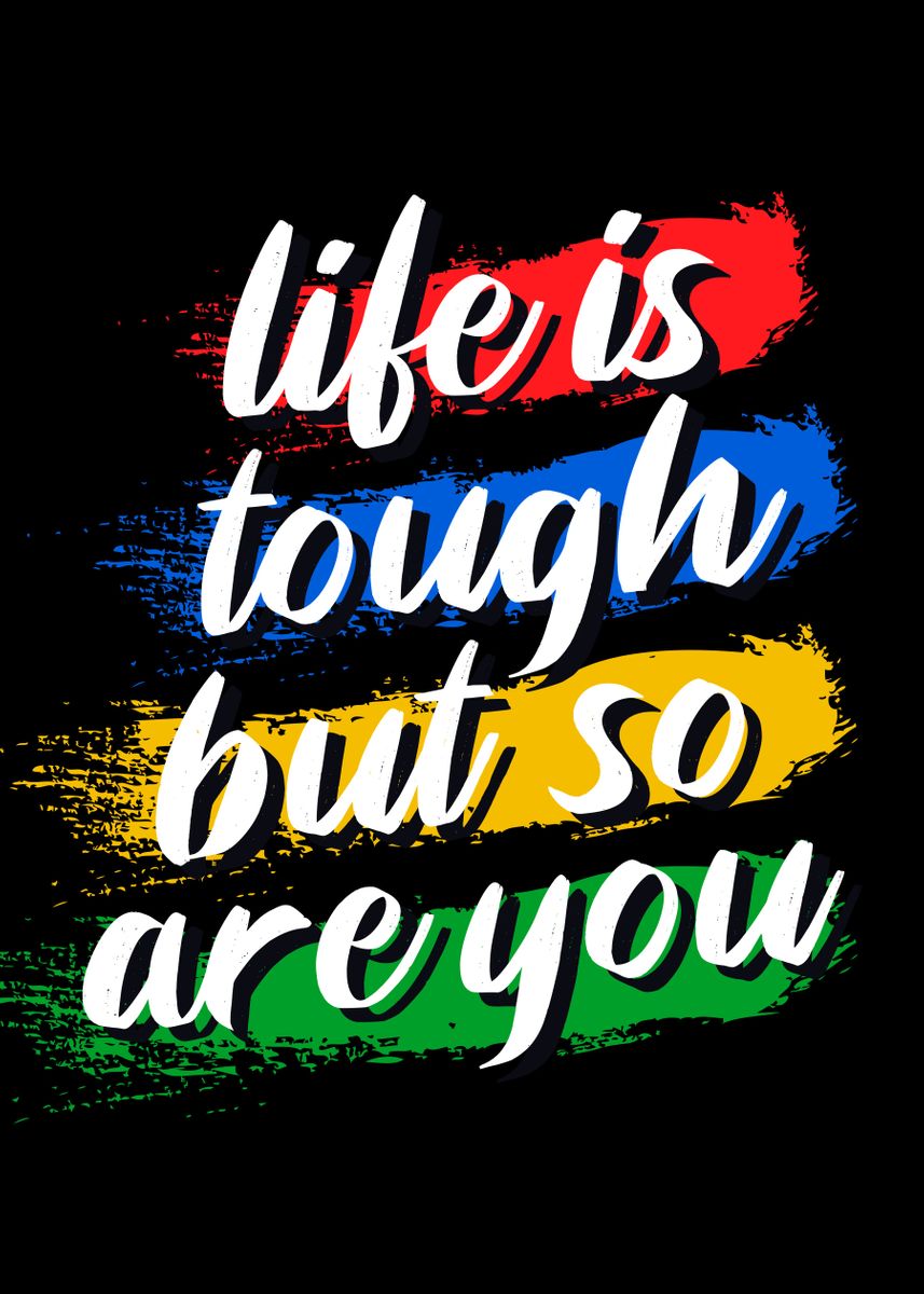 'Life is tough' Poster by Queensy Collin | Displate