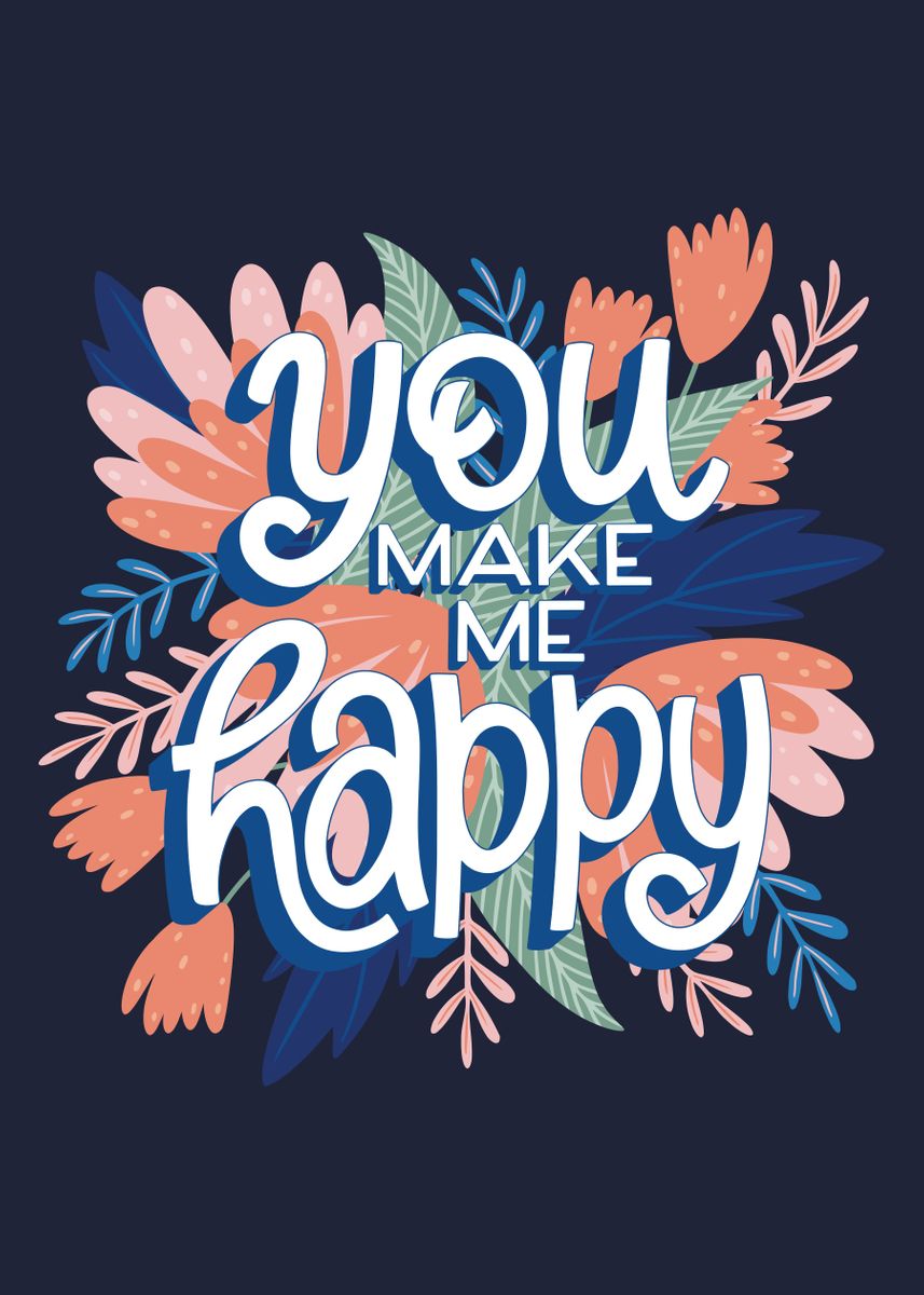 'You make me happy' Poster, picture, metal print, paint by Queensy ...