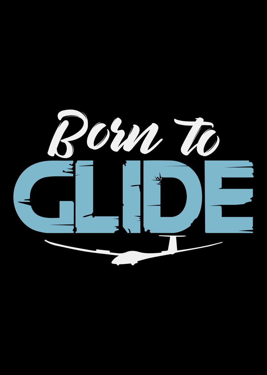 'Born To Glide Glider' Poster, picture, metal print, paint by ...