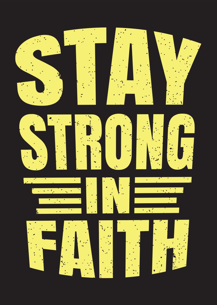 'Stay strong in faith' Poster, picture, metal print, paint by Queensy ...