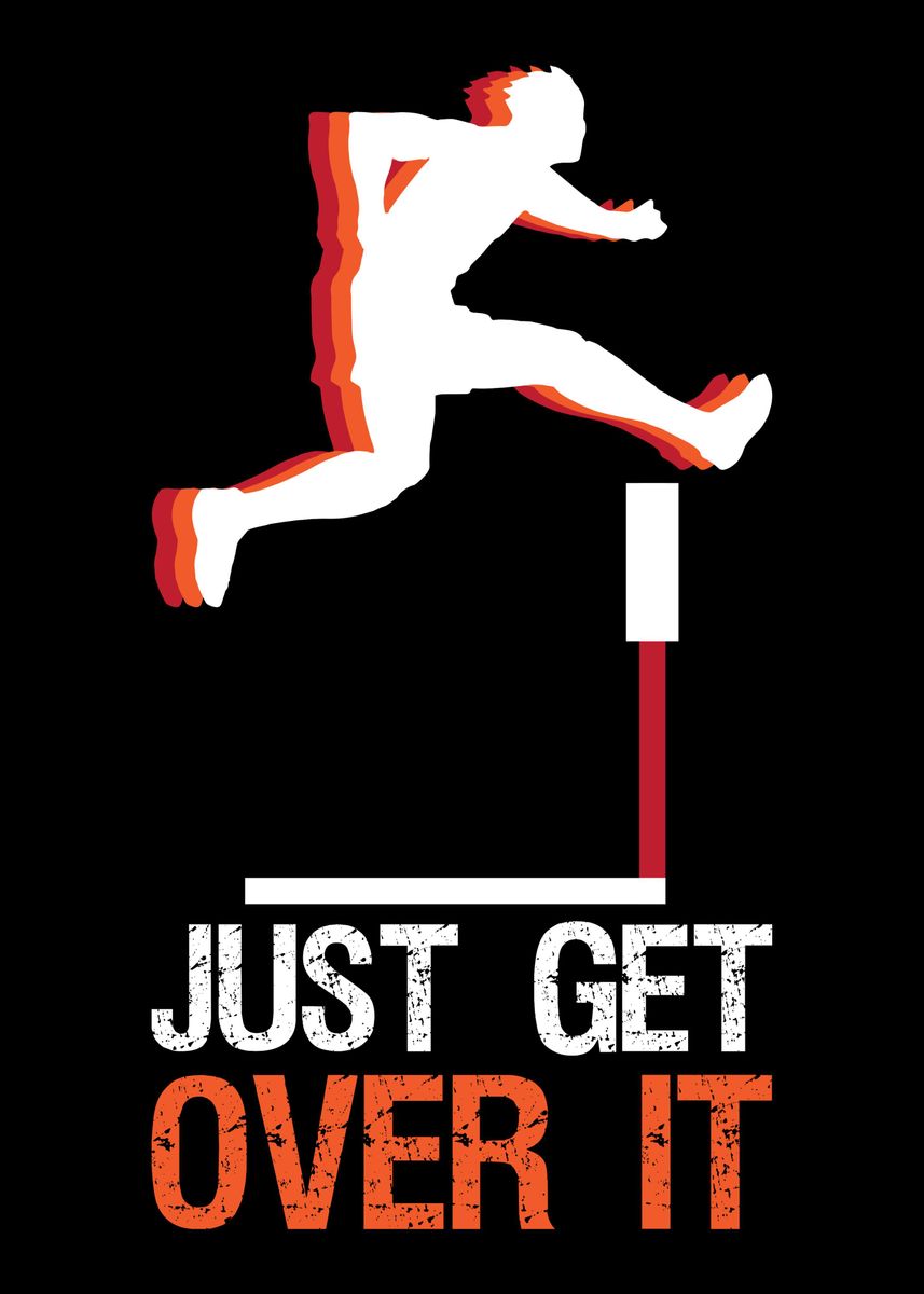'Just Get Over It For Track' Poster, picture, metal print, paint by Uwe ...
