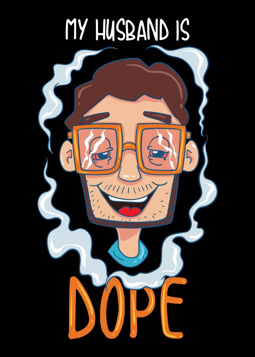 'My Husband Is Dope For Wed' Poster, picture, metal print, paint by Uwe ...