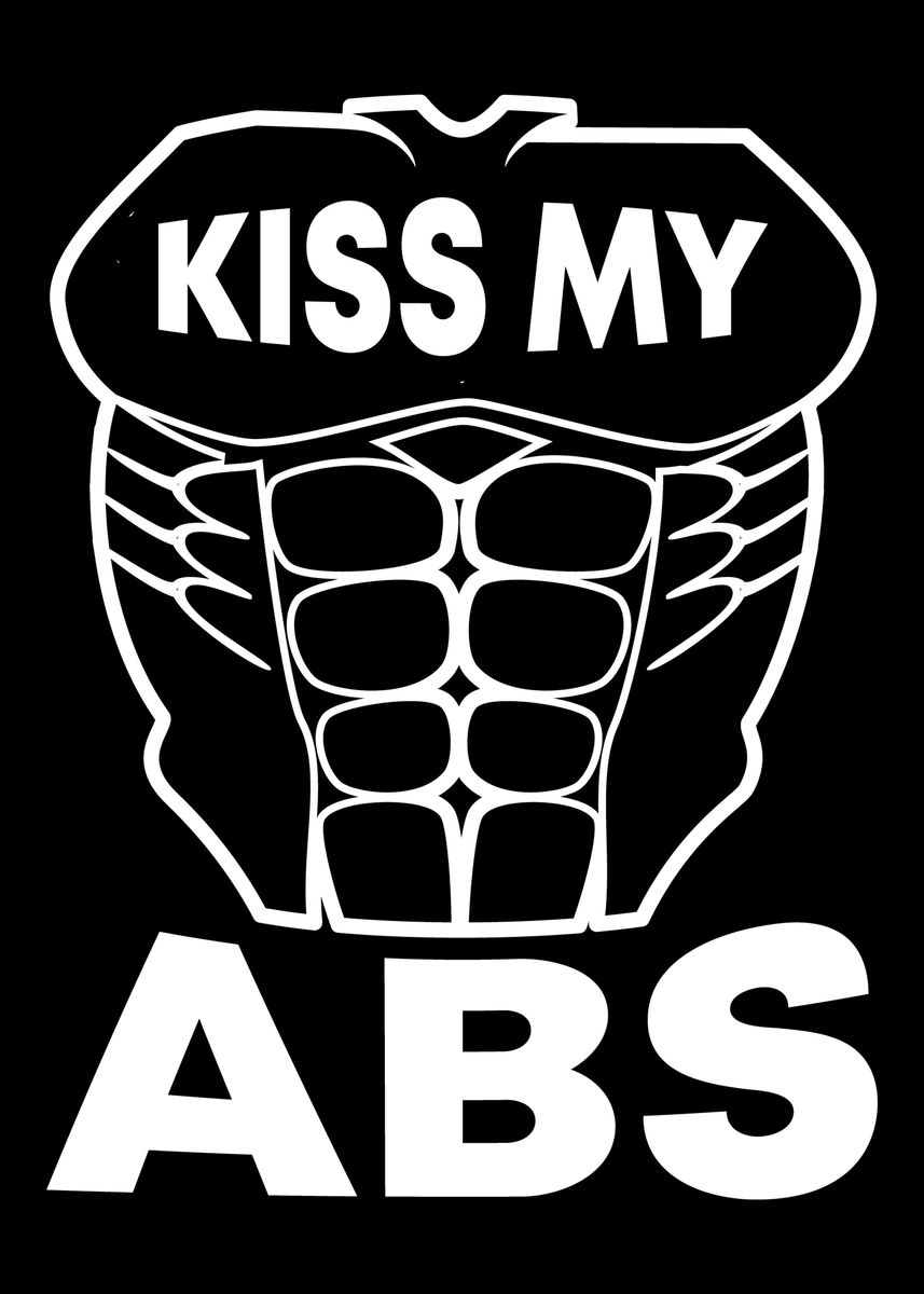 'Kiss my abs' Poster, picture, metal print, paint by TheSpezialBrand ...