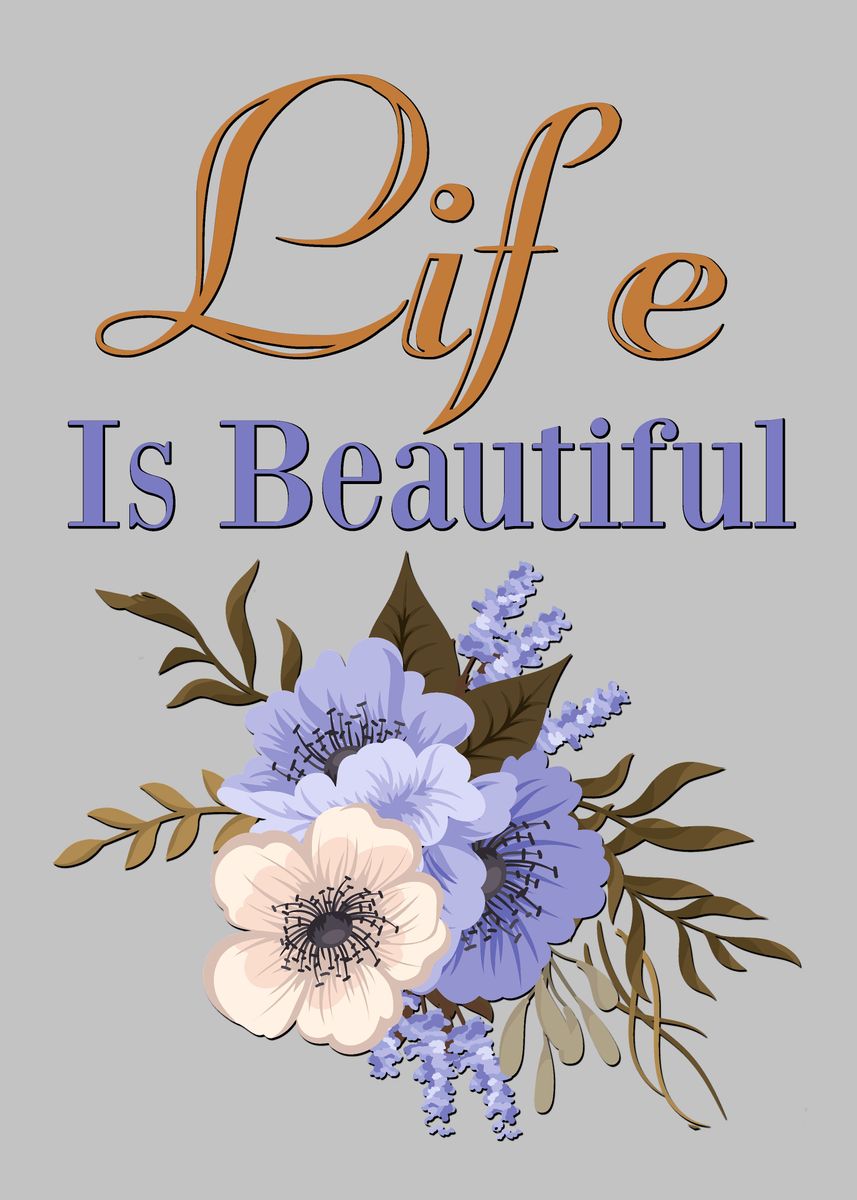 'Life Is Beautiful' Poster, picture, metal print, paint by ANDRE MCKAY ...