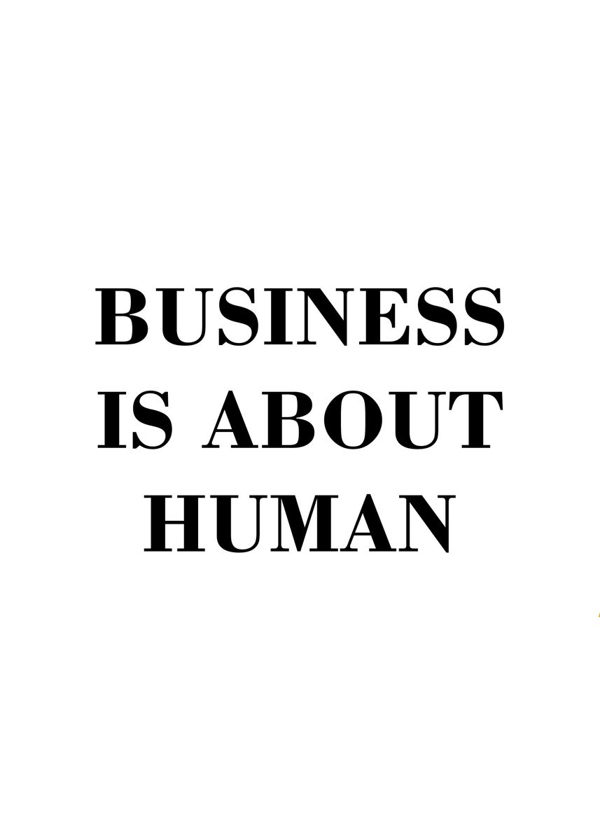 'business is about human' Poster, picture, metal print, paint by Haruka ...