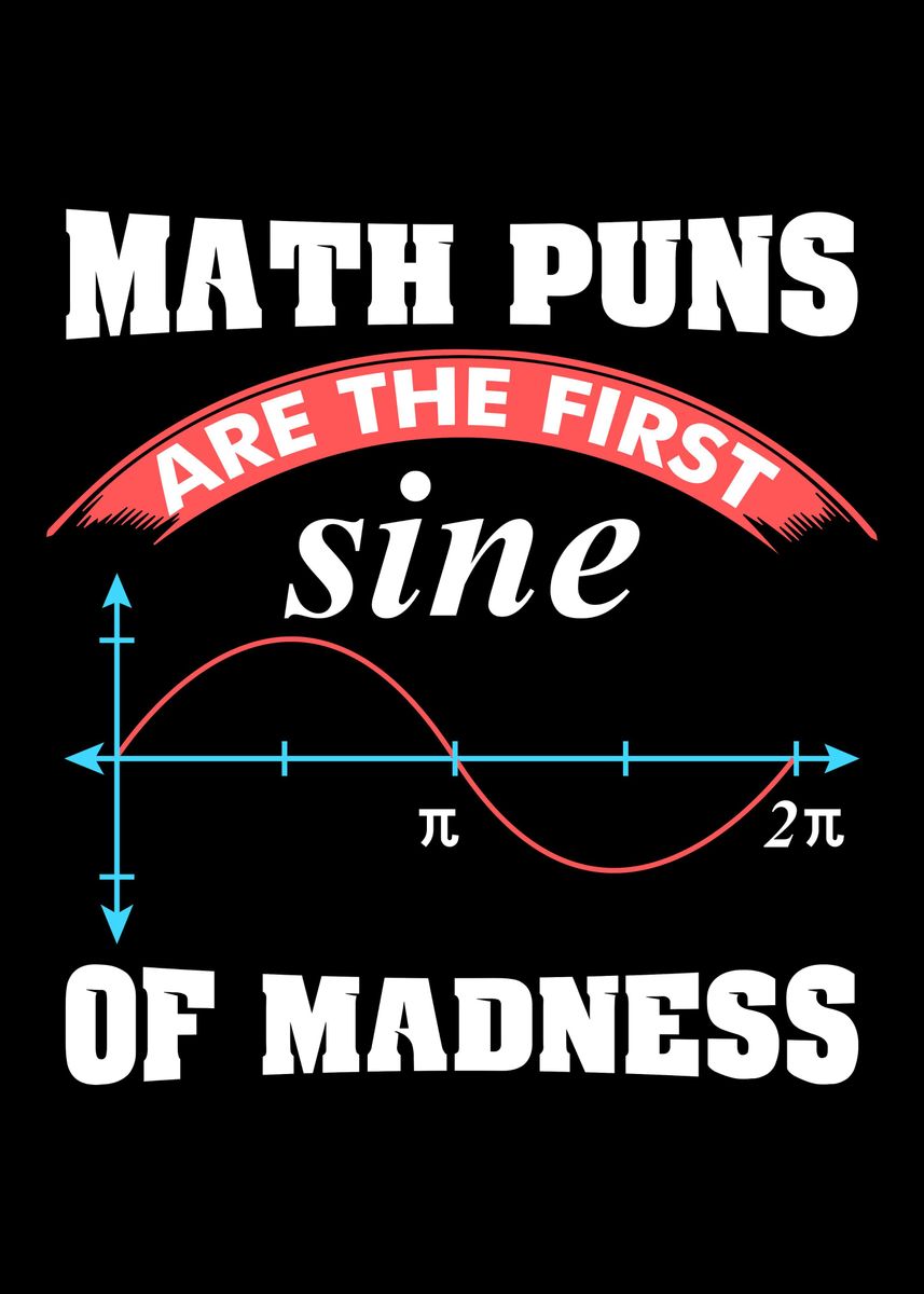 'Math Puns Are The First Si' Poster, picture, metal print, paint by Uwe ...