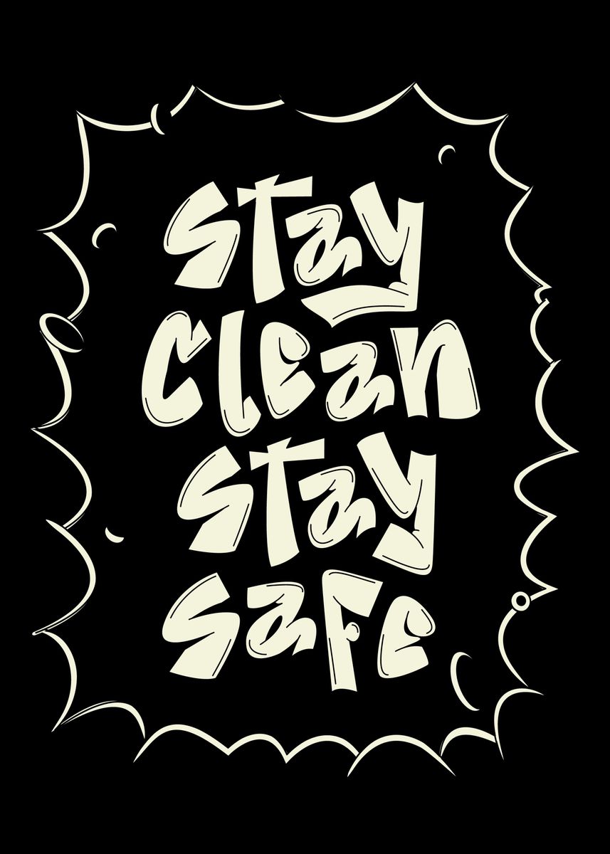 'Stay clean stay safe sayin' Poster, picture, metal print, paint by ...