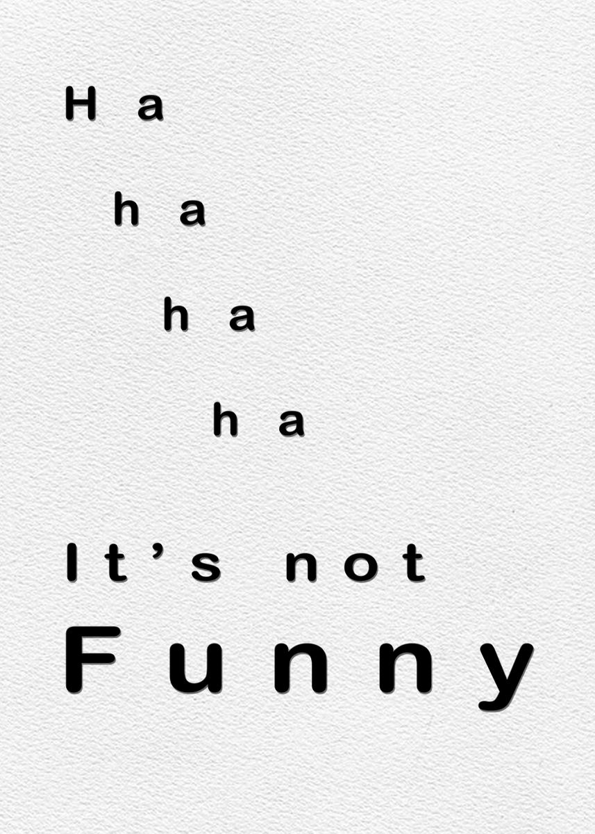 'Not Funny' Poster, picture, metal print, paint by Anthony Gabriel ...